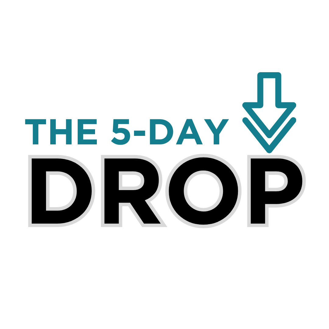 The 5 Day Drop